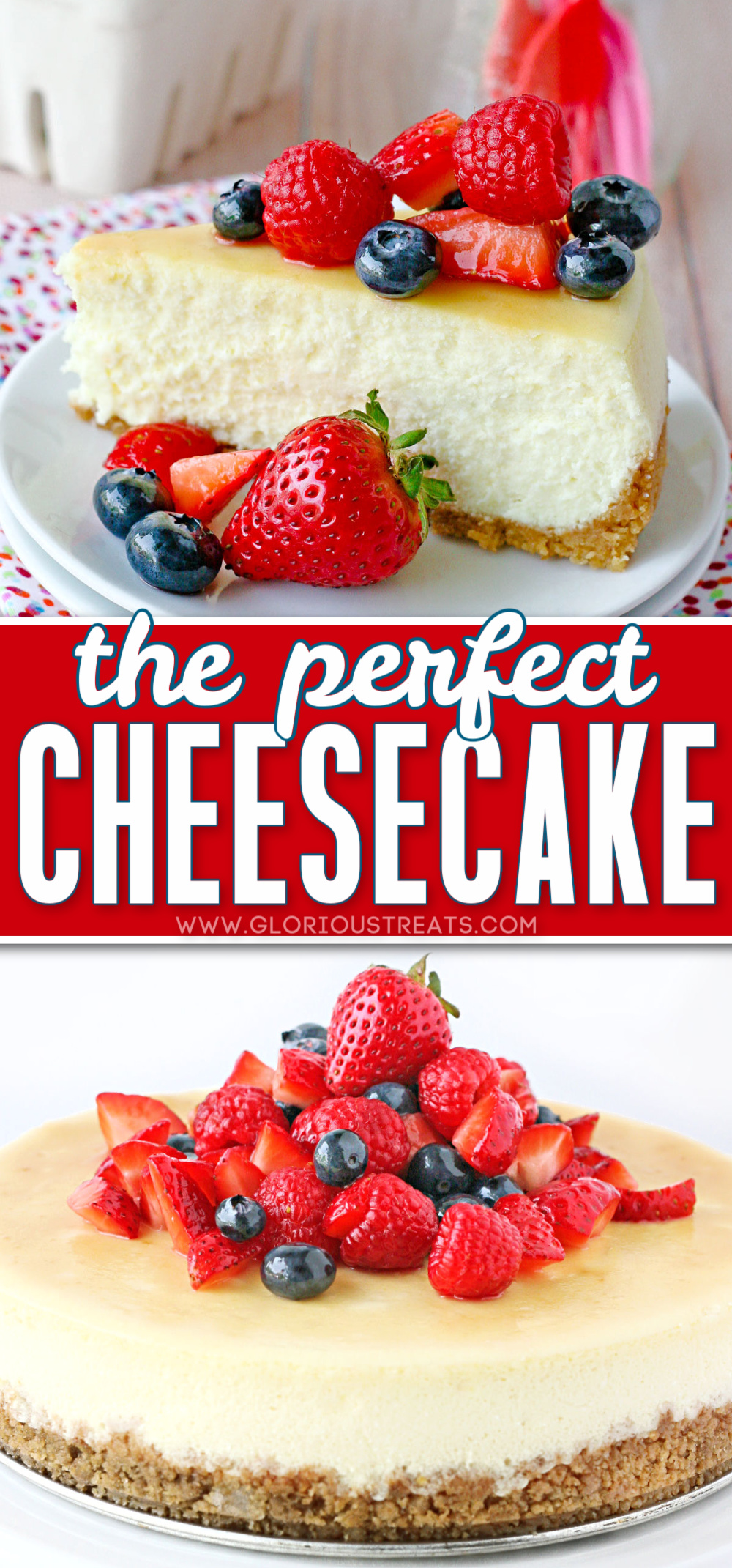 Perfect Cheesecake Recipe - Easy and Delicious! | Glorious Treats